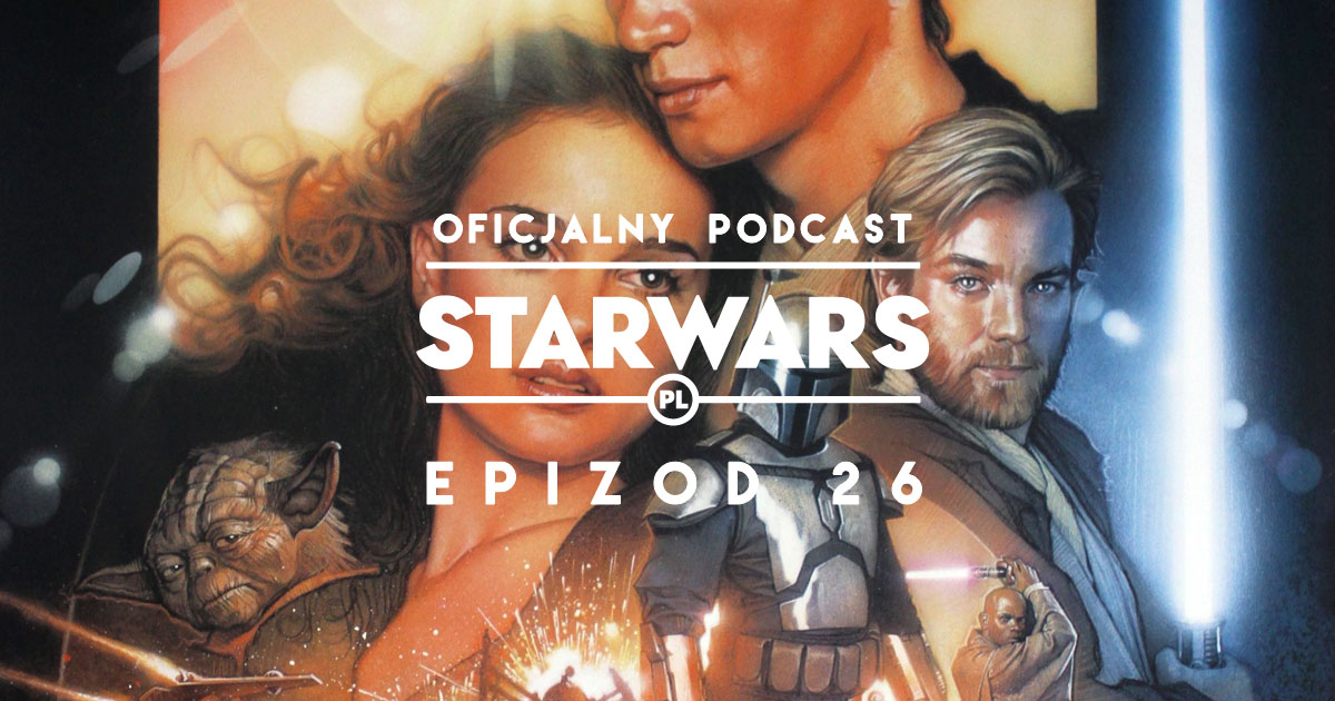 Podcast starwars.pl Epizod 26 - "Atak klonów" po latach - starwars.pl